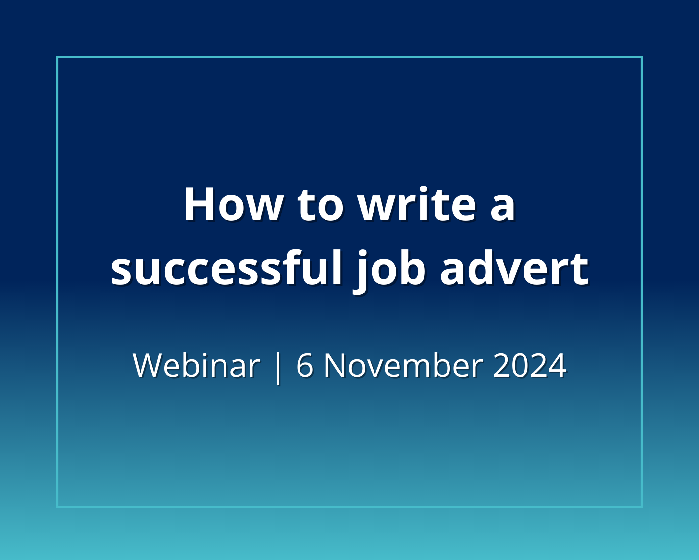 'How to Write a Successful Job Advert' Summary - jobs.ac.uk
