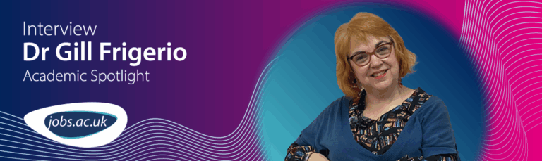 Dr Gill Frigerio – Academic Spotlight Interview - jobs.ac.uk