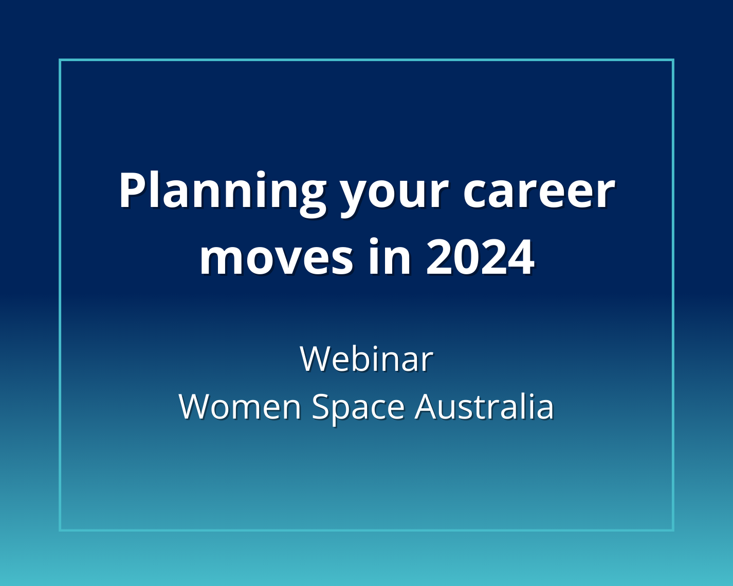 Women Space Australia - Planning Your Career Moves in 2024 | Webinar ...
